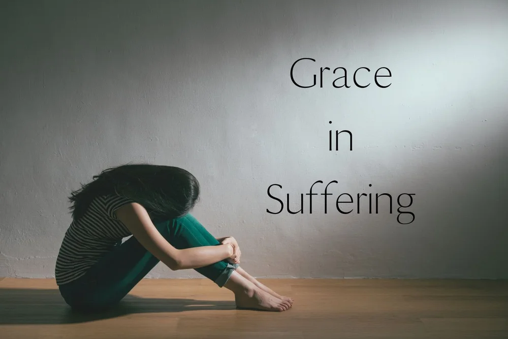 Grace in Suffering — the grace blog