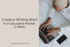 Creative Writing Work In A Saturated Market: 3 Action Steps — Sarah Rexford