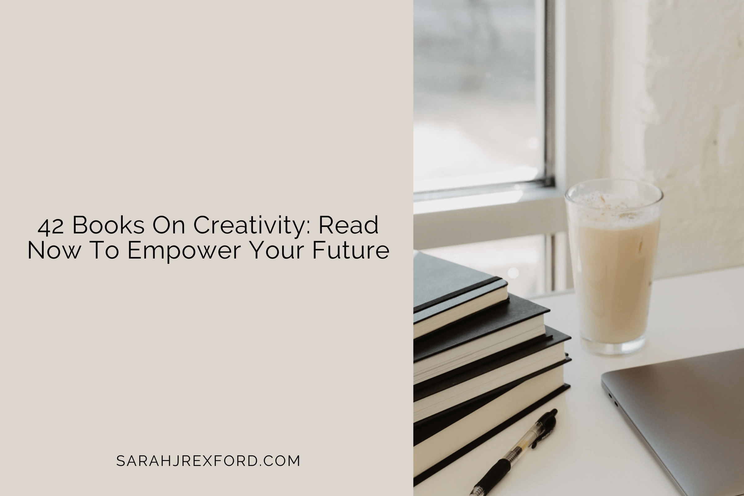42 Books On Creativity: Read Now To Empower Your Future — Sarah Rexford