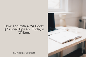 How To Write A YA Book: 4 Crucial Tips For Today's Writers — Sarah Rexford