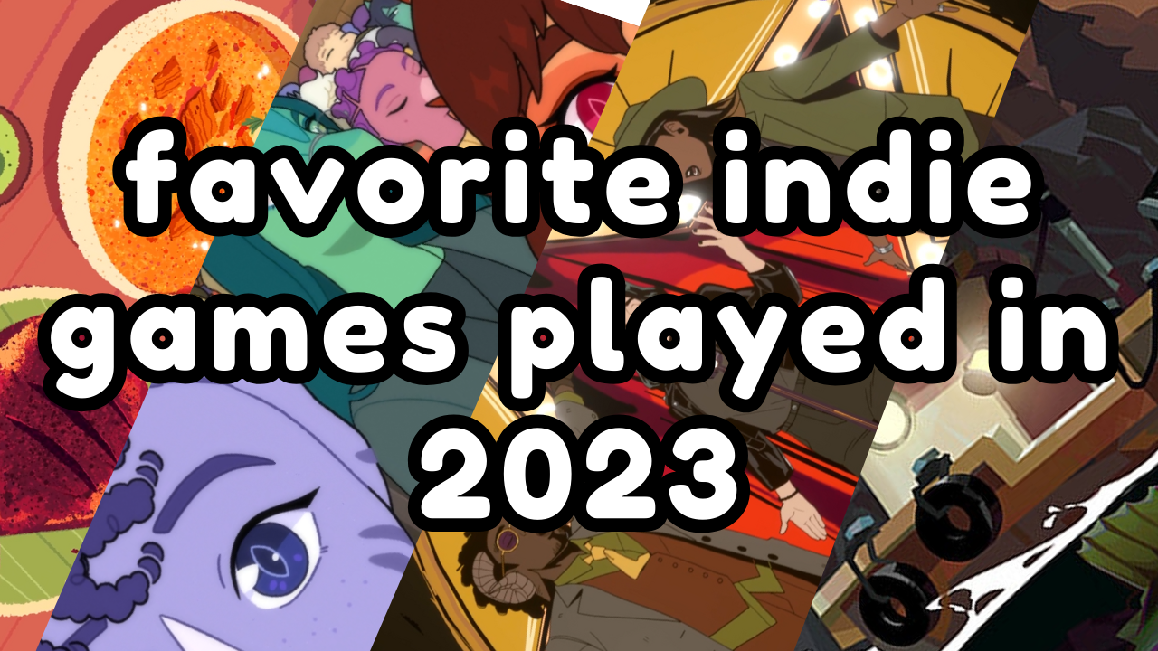 Favorite Indie Games Played in 2023 — spacevalkyries
