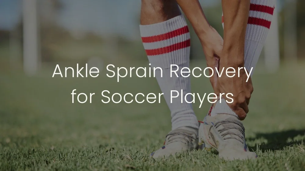 Ankle Sprain Recovery for Soccer Players — FC Game Changer