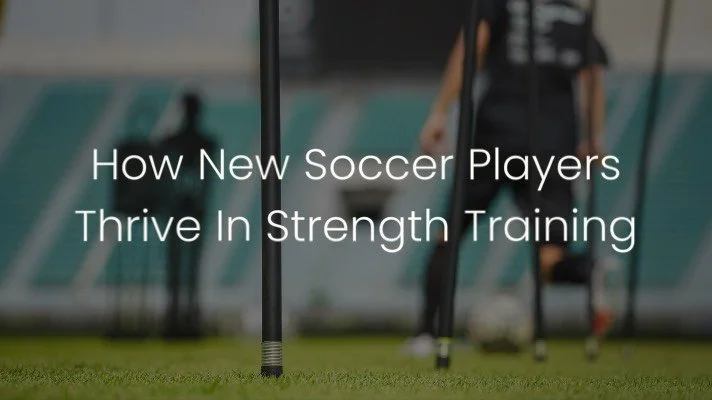 How New Soccer Players Thrive In Strength Training — FC Game Changer