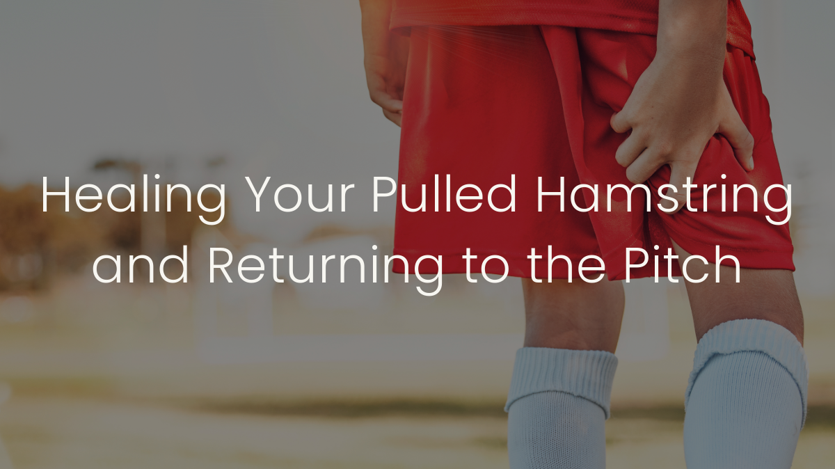Healing Your Pulled Hamstring and Returning to the Pitch — FC Game Changer