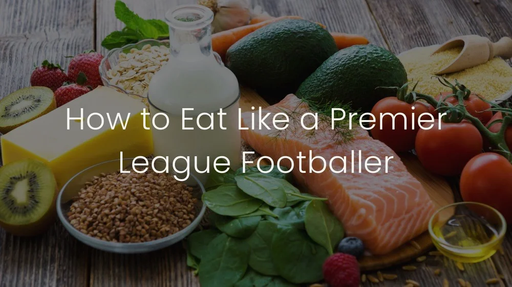 How to Eat Like a Premier League Footballer — FC Game Changer