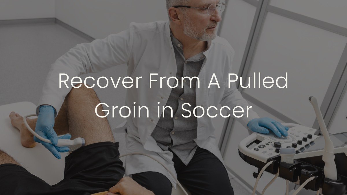 Recover From A Pulled Groin in Soccer — FC Game Changer