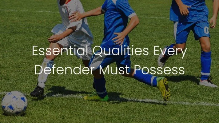Essential Qualities Every Soccer Defender Must Possess — FC Game Changer