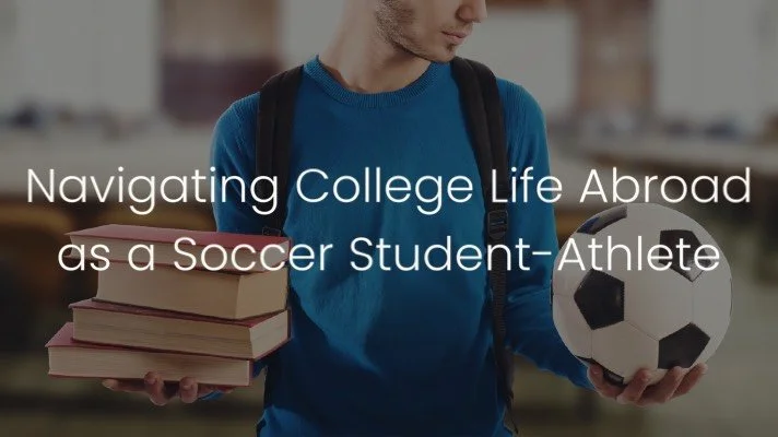 Navigating College Life Abroad as a Soccer Student-Athlete — FC Game ...