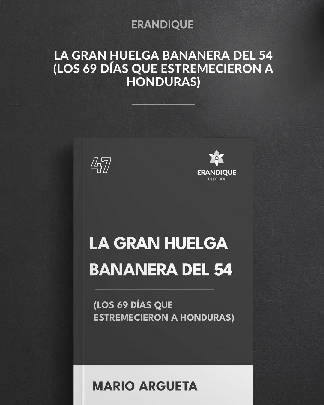 47. La gran huelga bananera del 54 (Los 69 días que estremecieron a ...