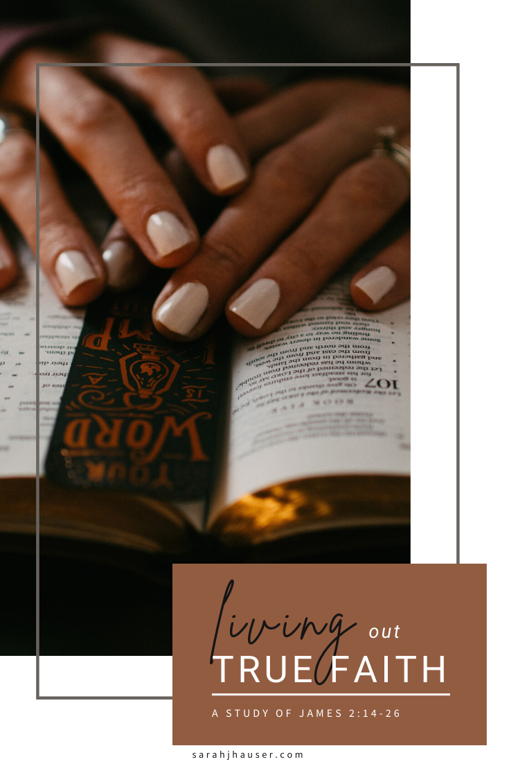 True Faith Does Something [James Study Week 6, James 2:14-26] — Sarah J ...