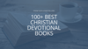 Best Christian devotional books to deepen your walk with Jesus — Faith ...