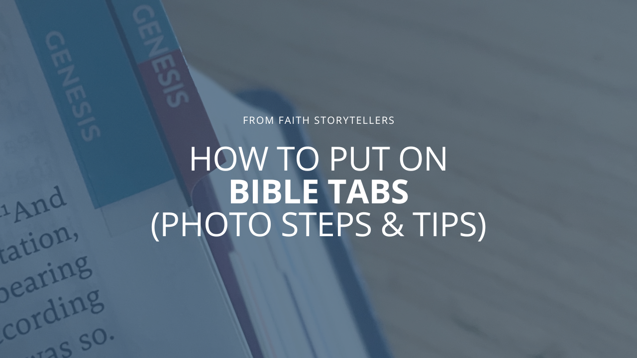 How to put on Bible tabs (Photo steps & tips) — Faith Storytellers