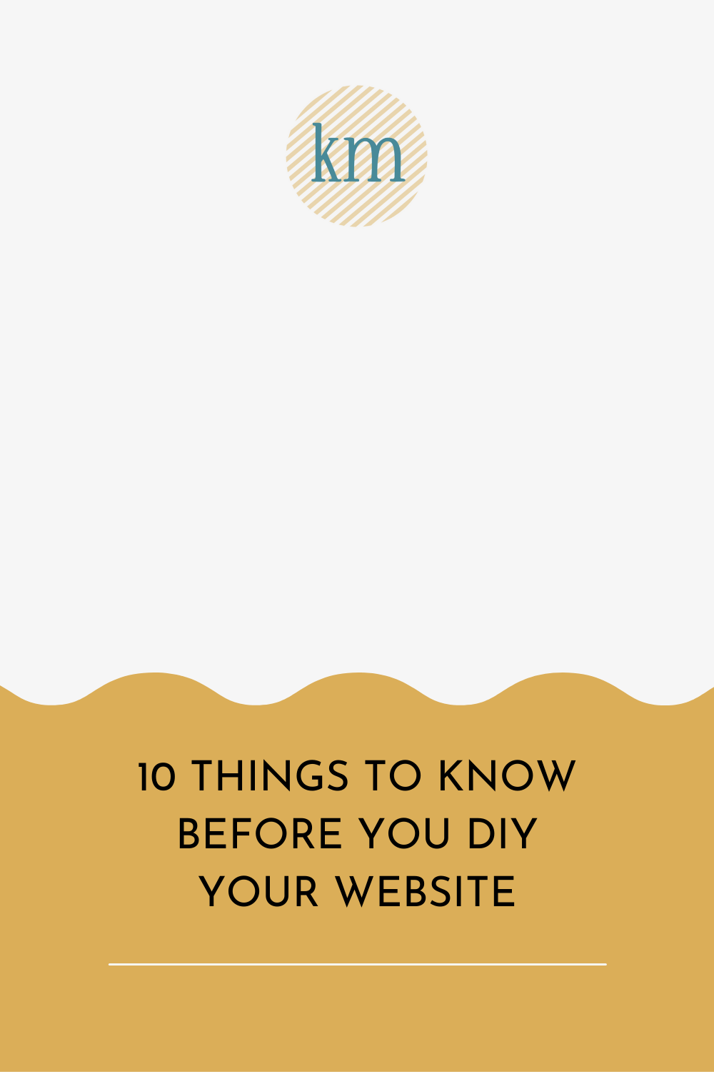 10 Things to Know Before You DIY Your Website - Kim Martin Design
