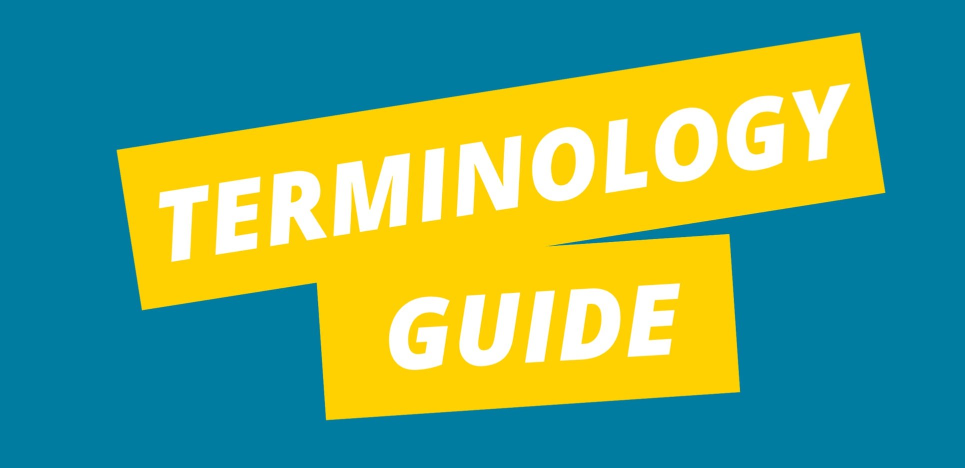 Terminology Guide — Off The Record BaNES Terminology Guide — Off The Record BaNES