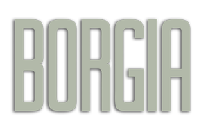 Borgia (2011-2014) — THE OFFICIAL WEBSITE OF BARRY LEVINSON