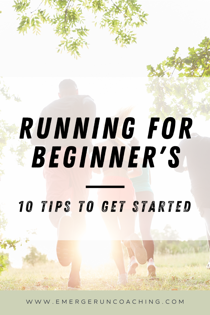 Running for Beginner’s: 10 Tips to Get Started — EMERGE Run Coaching