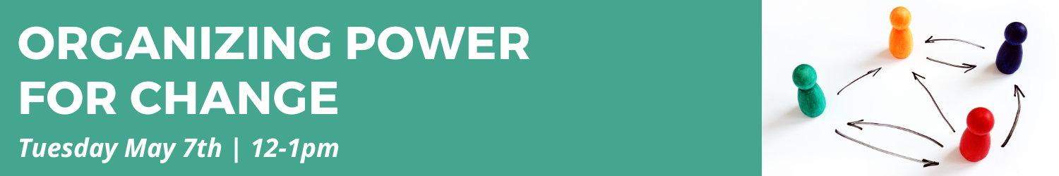 Join us May 7th: Organizing Power for Change — Advocates for Better Health