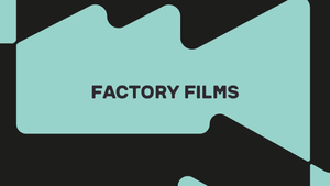 FACTORY FILMS — Walker Design Co.