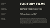 FACTORY FILMS — Walker Design Co.