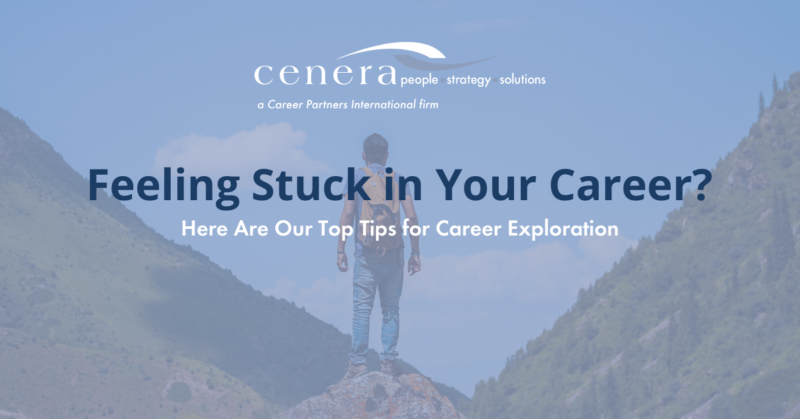 Feeling Stuck in Your Career? Here are our Top Tips for Career Exploration — Cenera