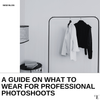 A Guide on What to Wear for Professional Photoshoots — Olivia Kristin ...