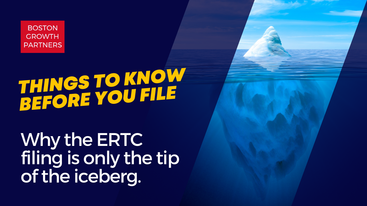 Why the ERTC filing is only the tip of the Iceberg. Things to know ...