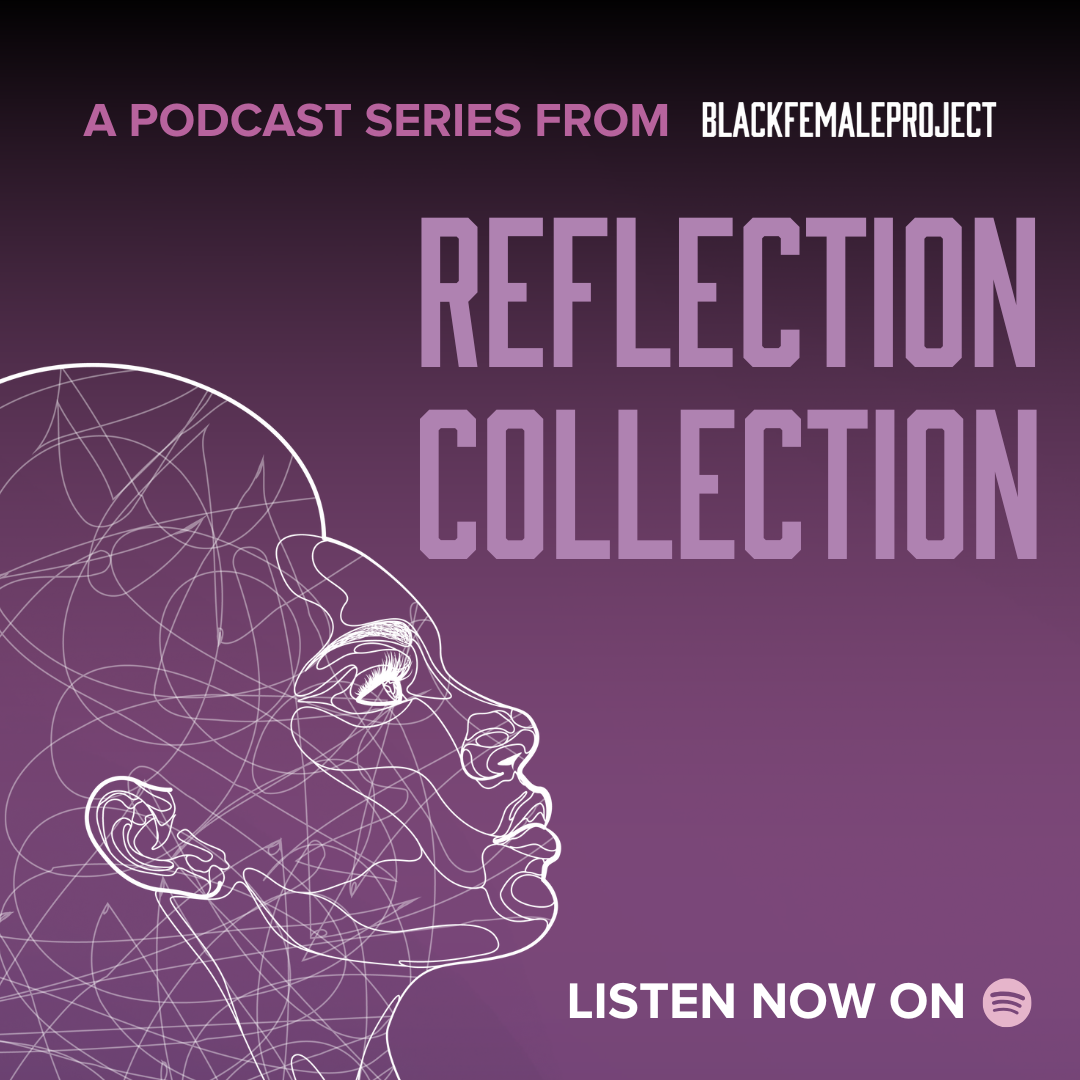 2025 Podcast Reflection Collection — BlackFemaleProject