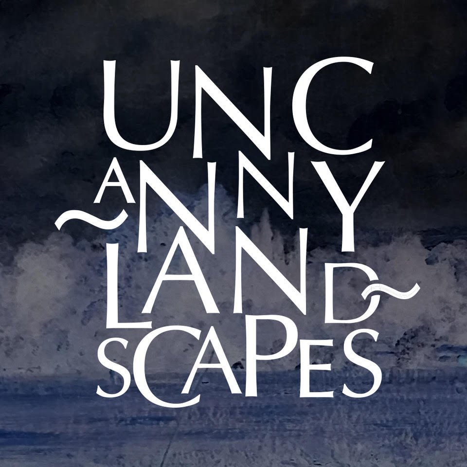 Uncanny Landscapes — Justin Hopper - Landscape, Memory & Myth