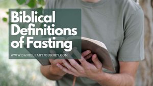 4 Types of Christian Fasts in the Bible — Daniel Fast Journey