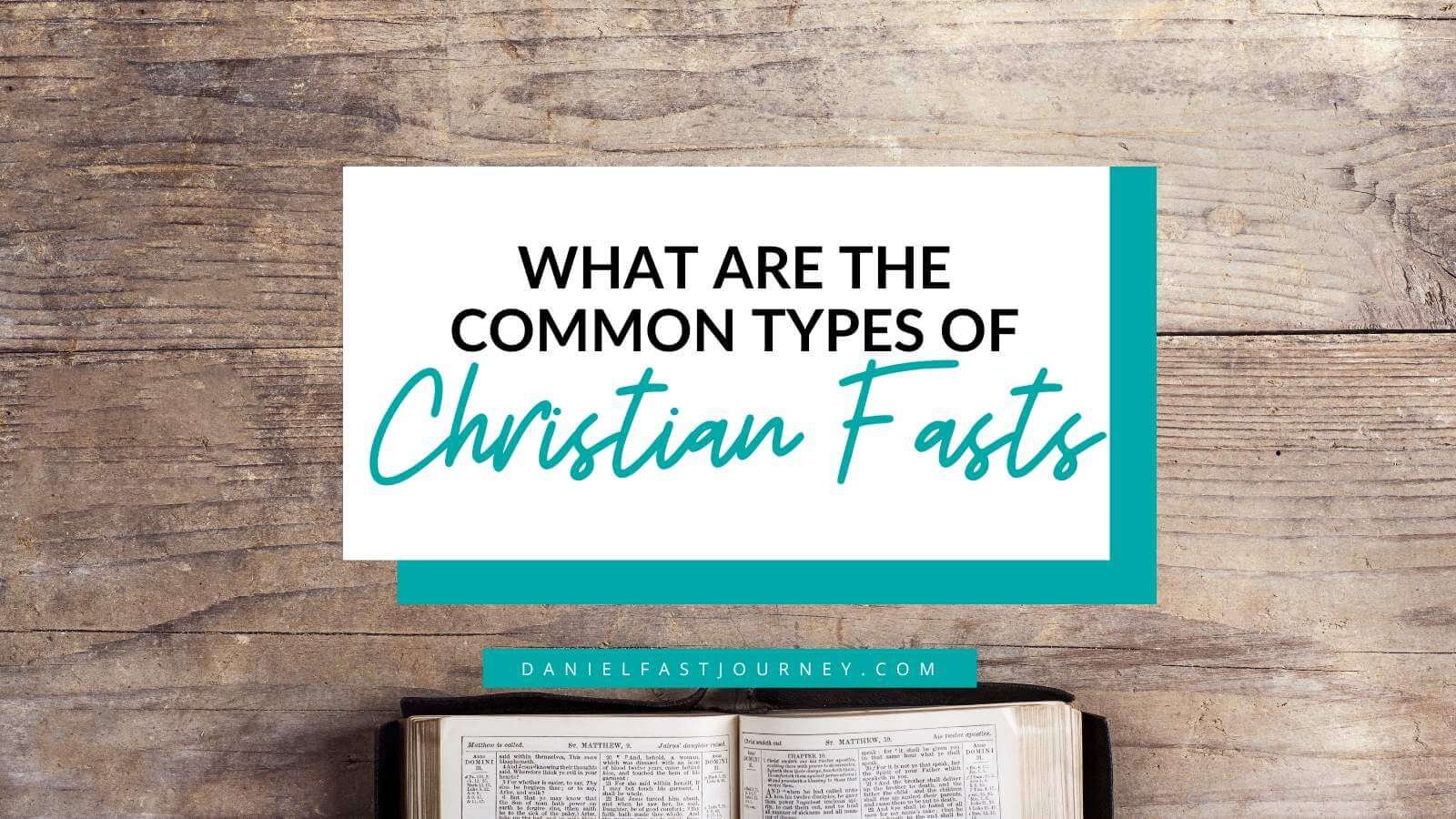 4 Types of Christian Fasts in the Bible — Daniel Fast Journey