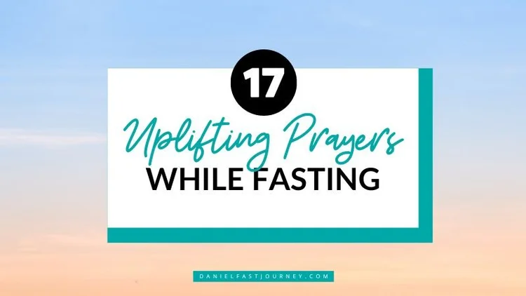 17 Uplifting Prayers When Fasting Based on the Bible — Daniel Fast Journey