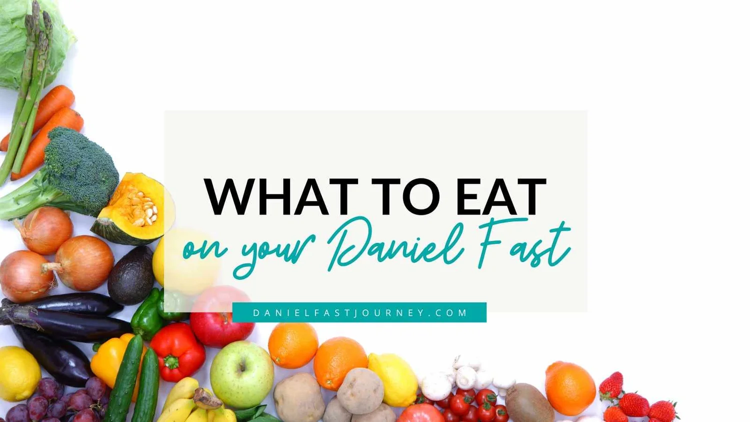 What to Eat on a Daniel Fast — Daniel Fast Journey