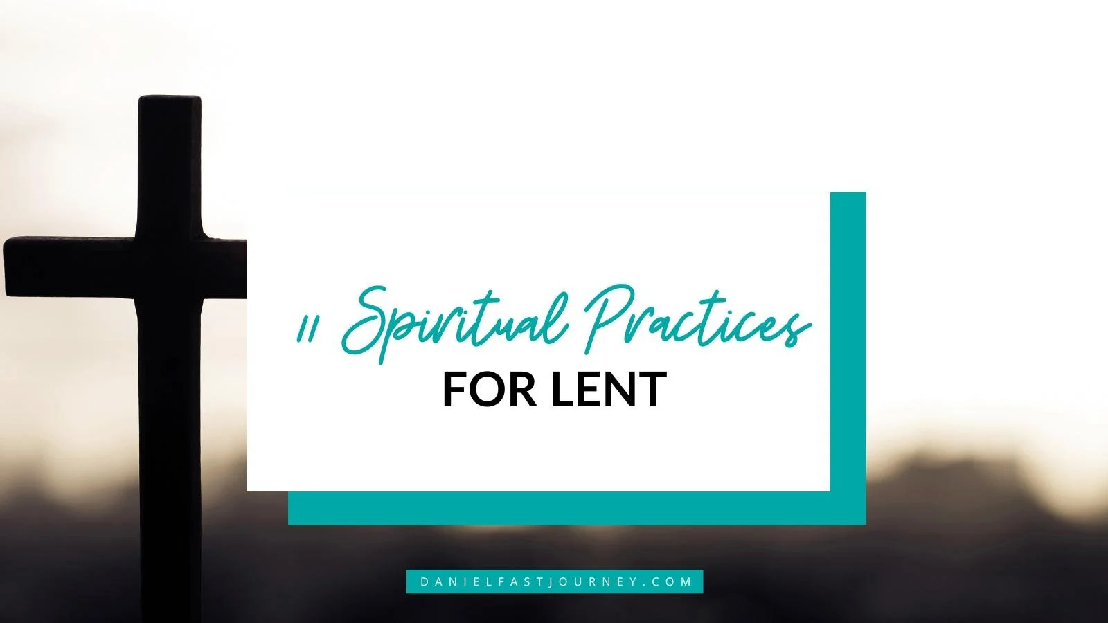 11 Spiritual Practices for Lent — Daniel Fast Journey