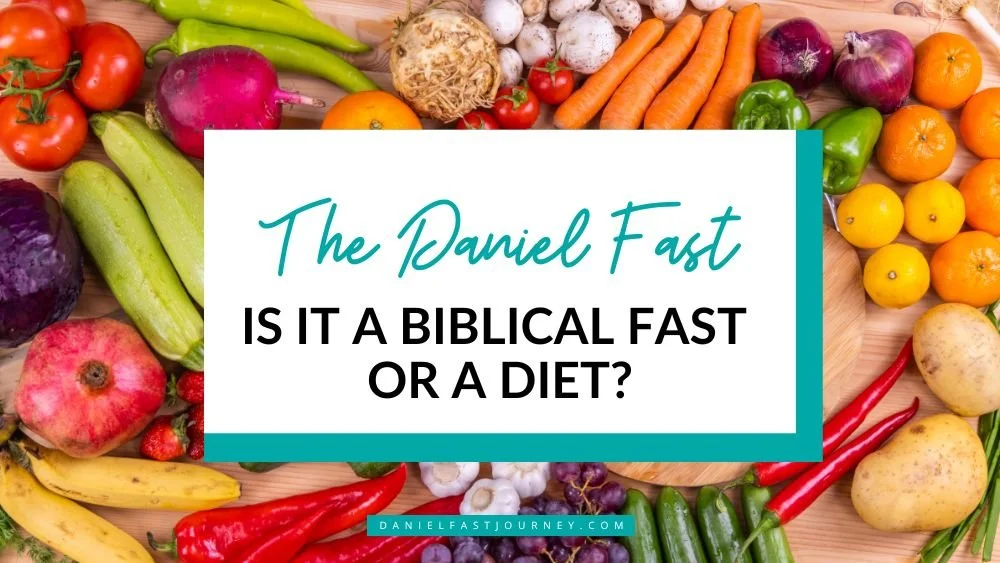 Daniel Fast - Is it a Biblical Fast or Just a Diet? — Daniel Fast Journey