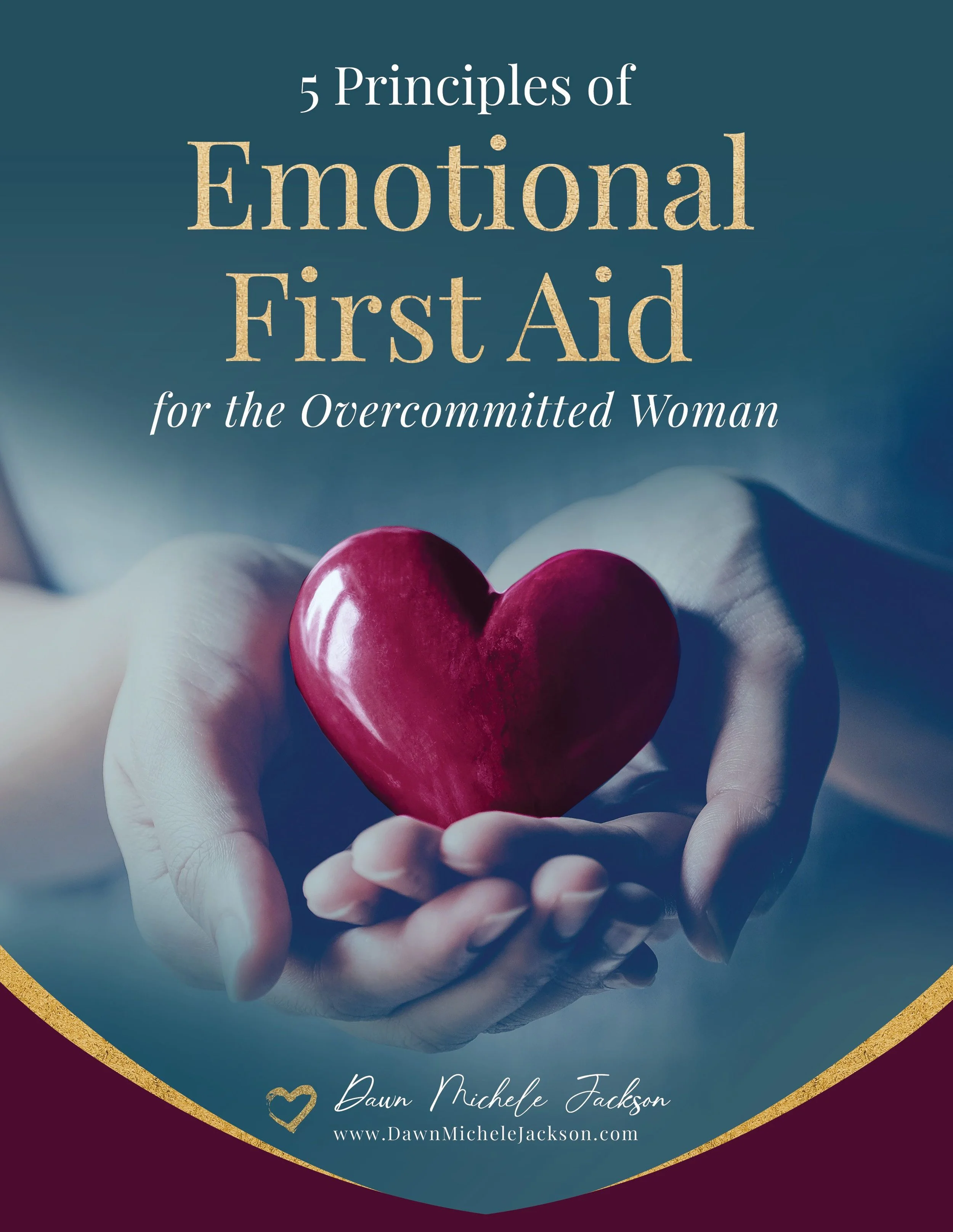 Emotional First Aid Guide for Overcommitted Women — Dawn Michele Jackson