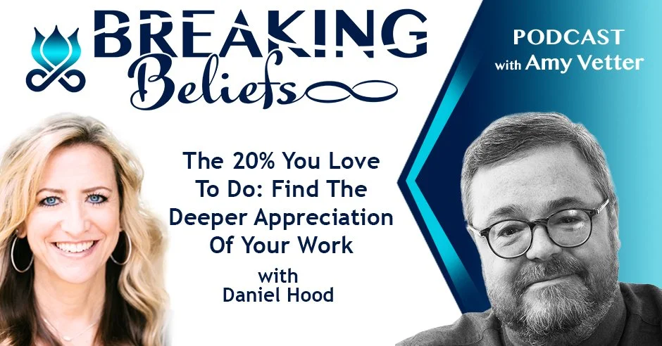 Episode 126: The 20% You Love To Do: Find The Deeper Appreciation Of ...