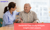 Dementia Case Study Analysis Insights And Lessons — smart'n - NextGen ...