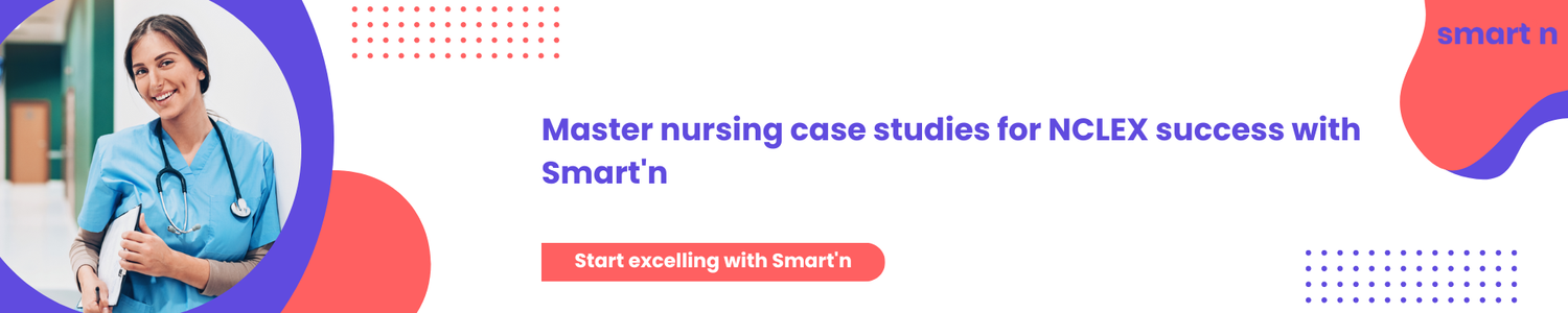 5 Nursing Case Study Examples + Answer Guide — smart'n - NextGen ...