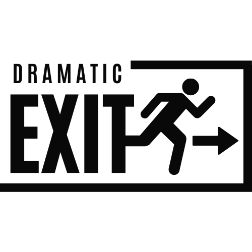 Dramatic Exit