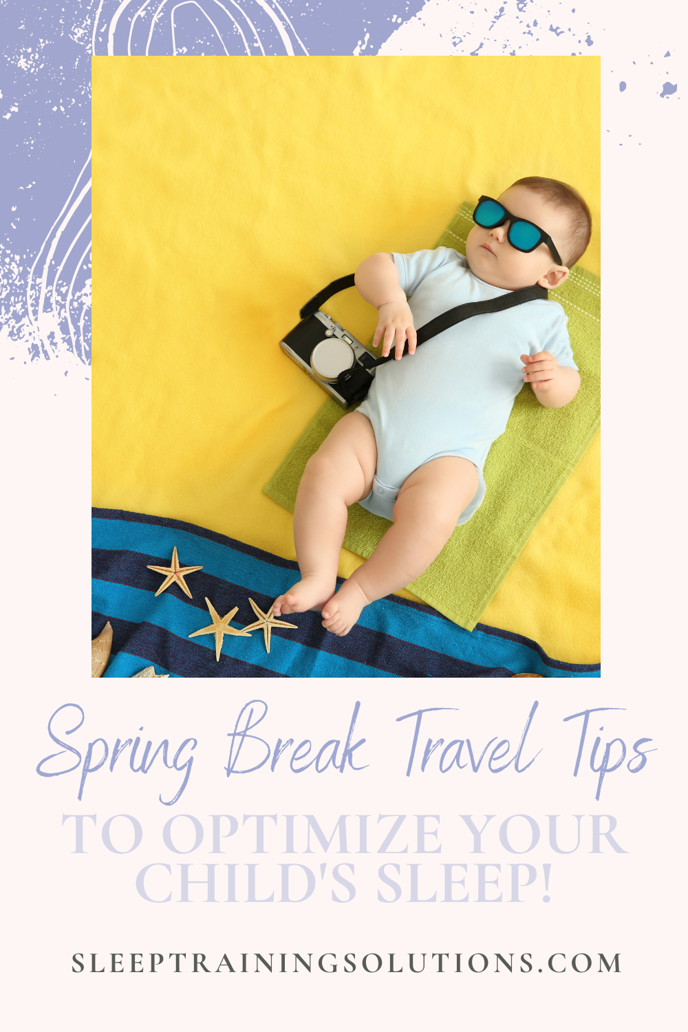 Spring Break Travel Tips to Optimize Your Child’s Sleep — Sleep Training Solutions - Baby and ...