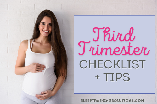 3rd Trimester of Pregnancy Checklist — Baby Sleep Training | Toddler ...