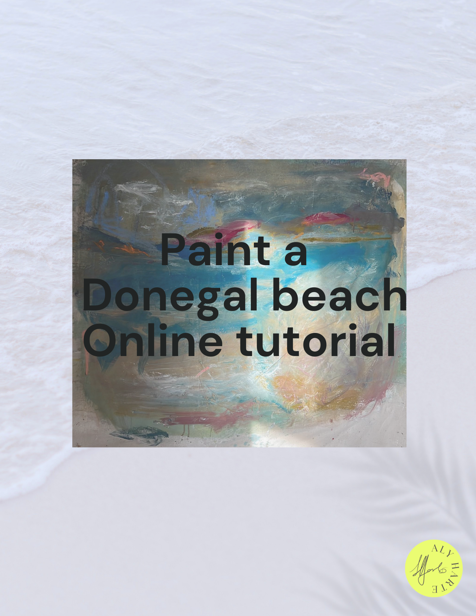 Paint a Donegal beach (online video tutorial) — Aly Harte New