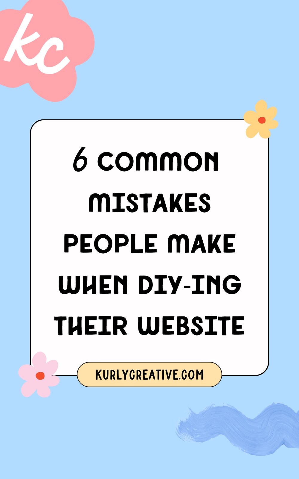 6 common mistakes people make when DIY-ing their website — Kurly ...