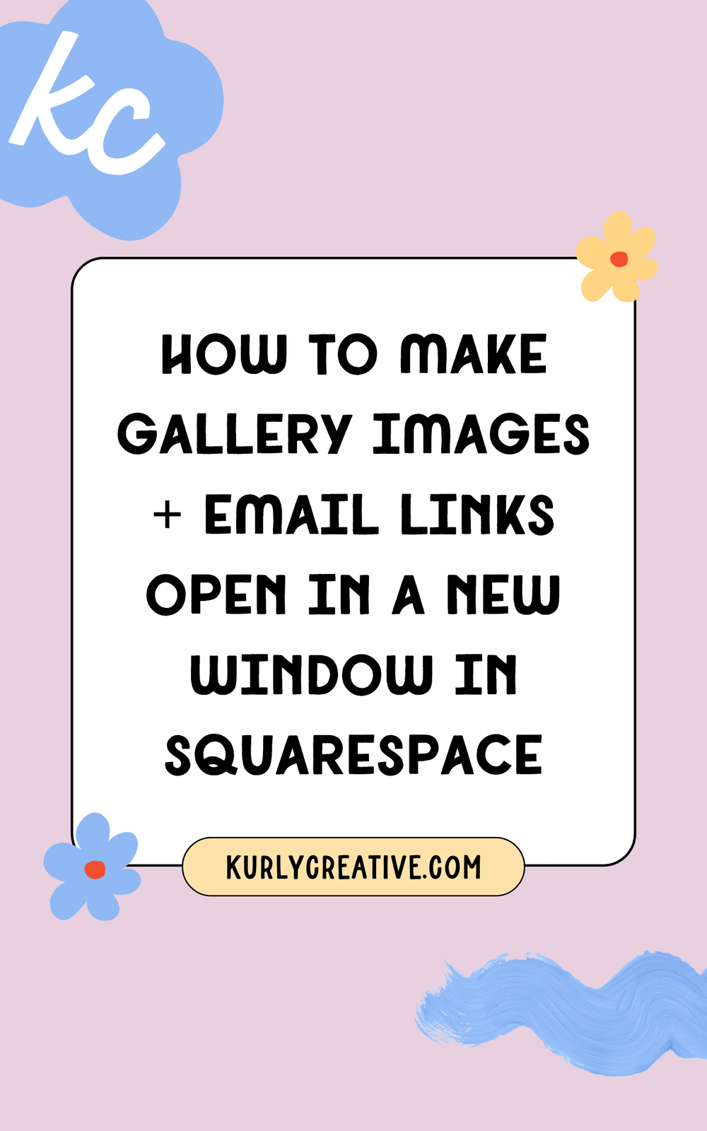 How to make gallery images + email links open in a new window in Squarespace — Kurly Creative ...