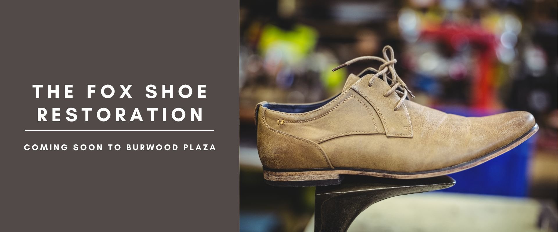 COMING SOON: The Fox Shoe Restoration — BURWOOD PLAZA