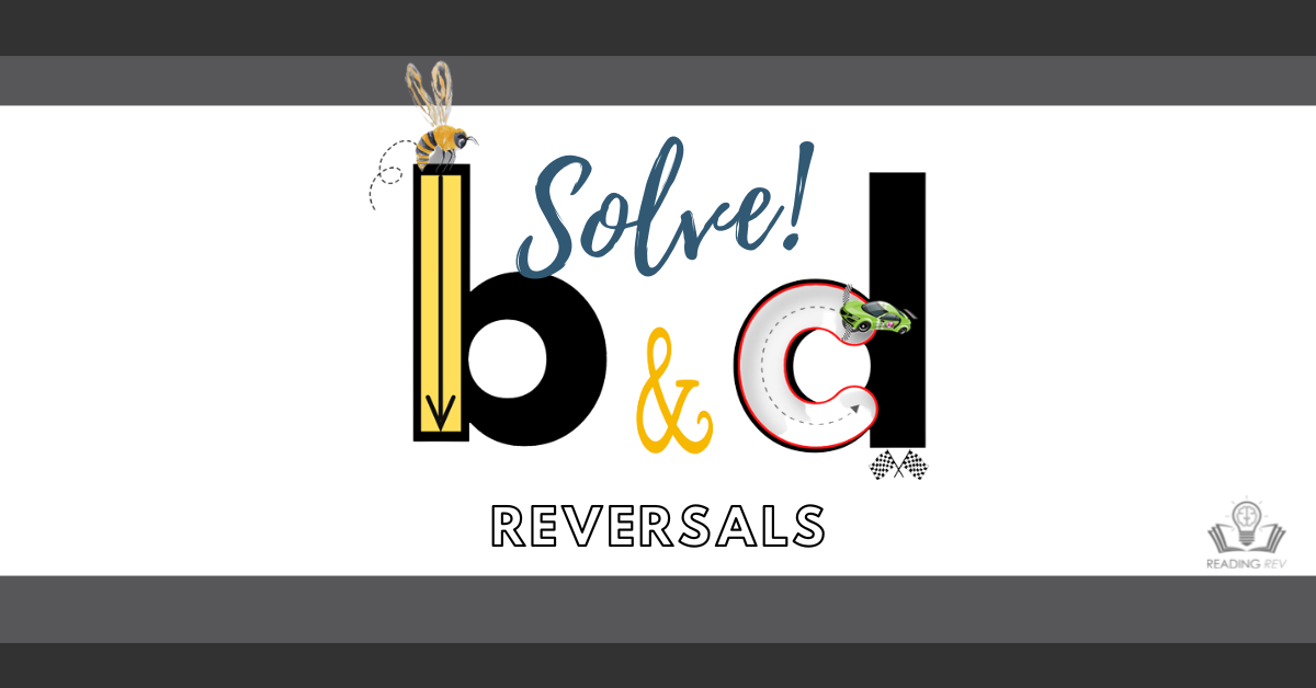 B and D Reversals Solved! — Reading Rev