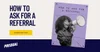 How to Ask For A Referral Without Being Pushy Or Sales-y (Sample Scripts) | Prequal