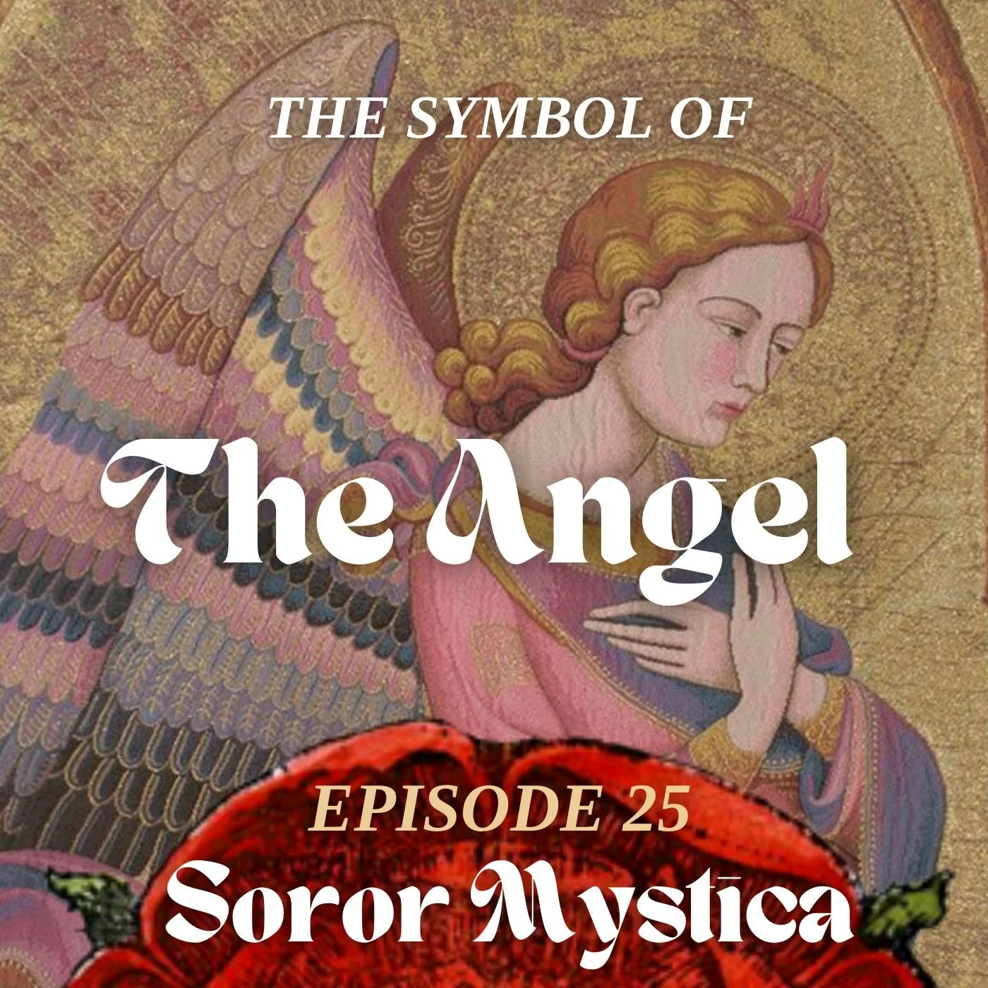 Episode 25: The Symbol of the Angel — Soror Mystica