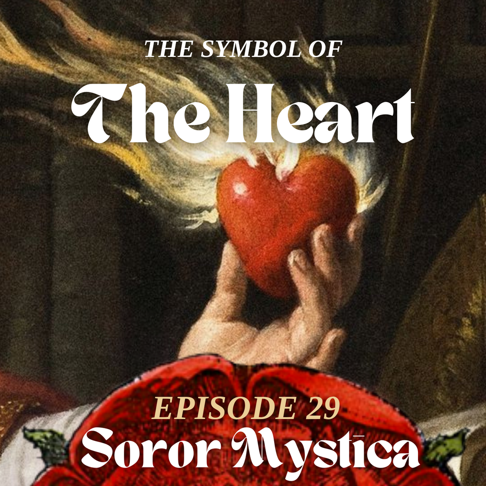 Episode 29: The Symbol of the Heart — Soror Mystica