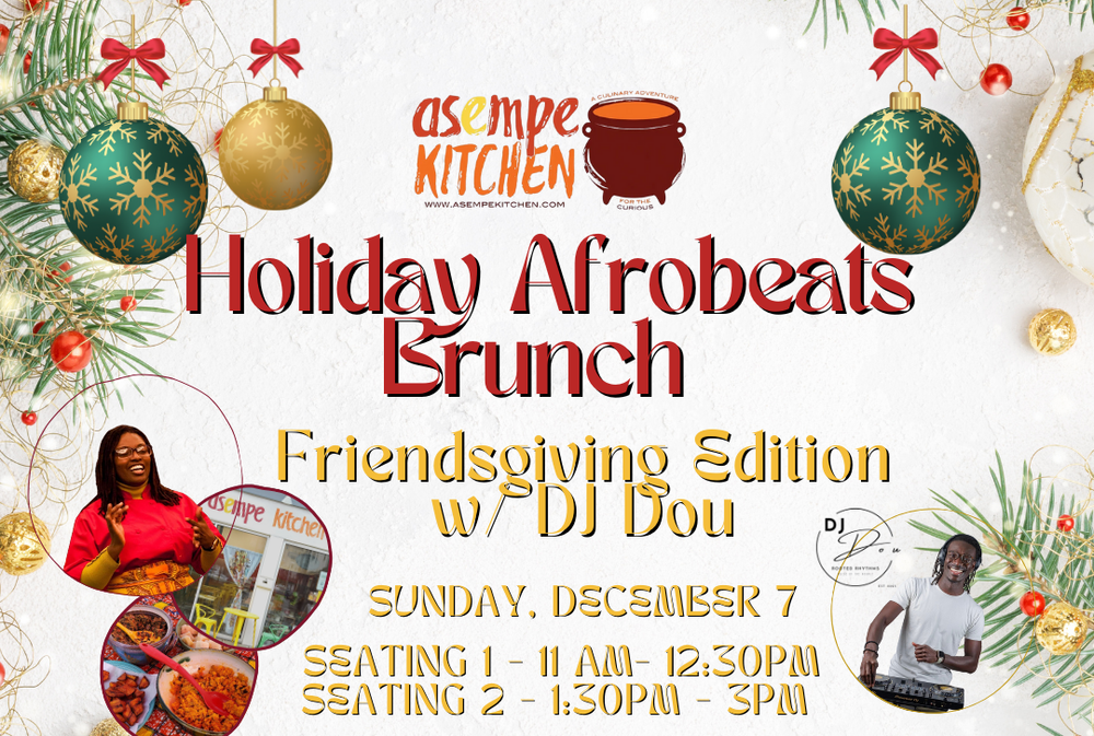 Afrobeats Brunch: Holiday Edition — Asempe Kitchen - West African ...